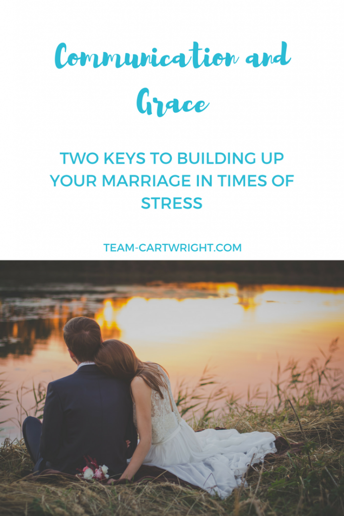 Communication and Grace: Two keys to building up your marriage in times ...