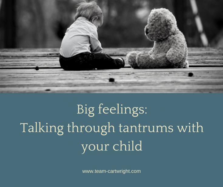 Big feelings: Talking through tantrums with your child - Team Cartwright