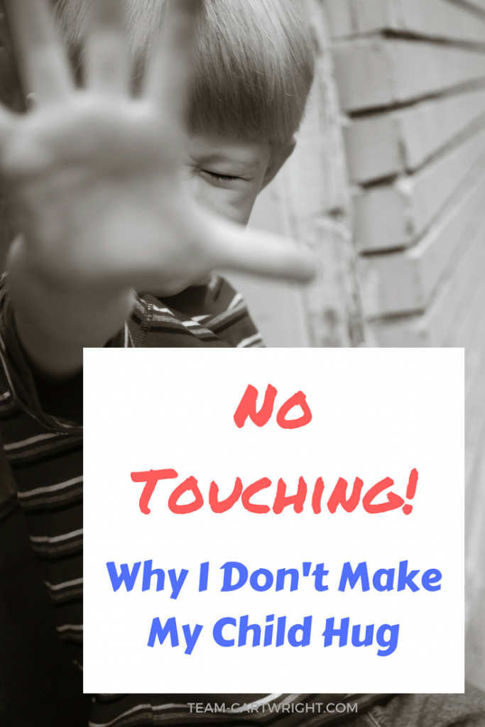 No Touching: Why I don't make my child hug - Team Cartwright