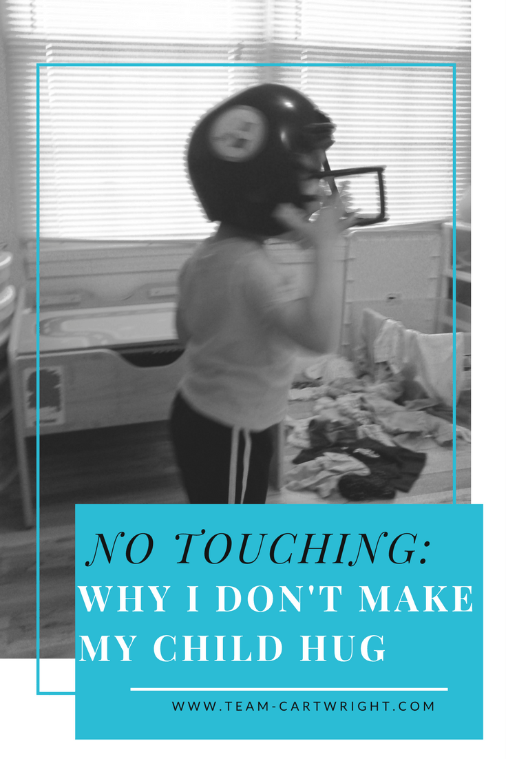 No Touching: Why I don't make my child hug - Team Cartwright