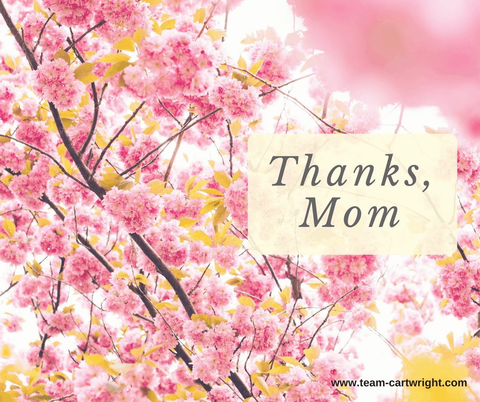 Thanks Mom. {A letter for Mother's Day} - Team Cartwright