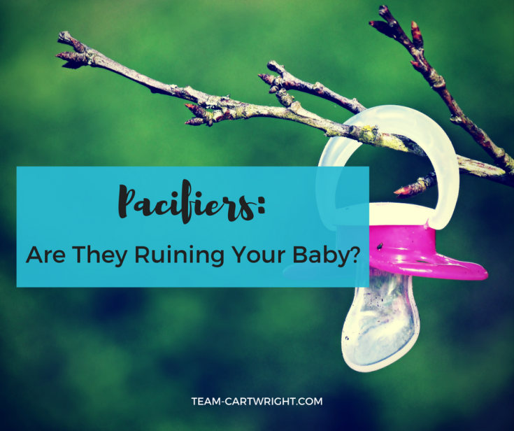 Pacifiers: Are You Ruining Your Baby? - Team Cartwright