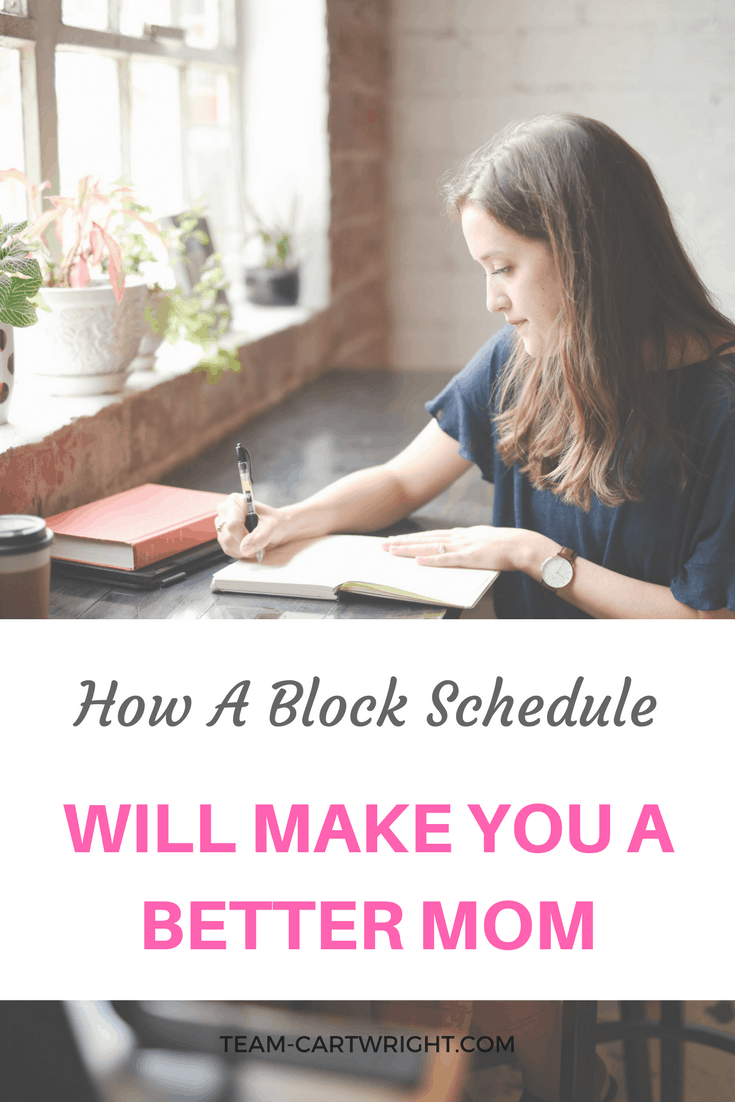 How A Block Schedule Will Make You a Better Mom - Team Cartwright