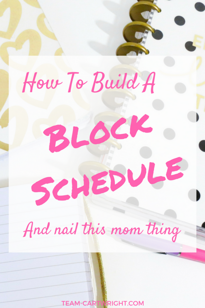 How A Block Schedule Will Make You a Better Mom - Team Cartwright