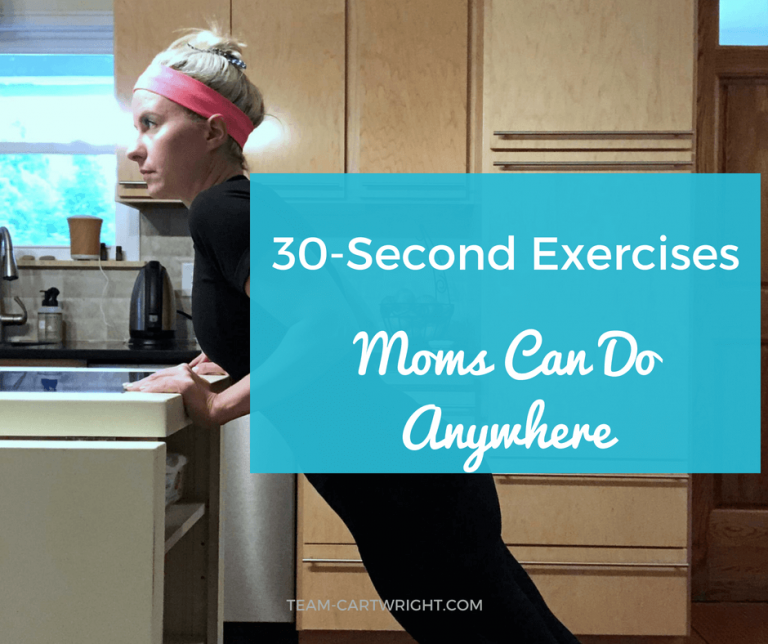 30-Second Exercises Moms Can Do Anywhere - Team Cartwright