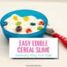 Cereal Slime- Edible Slime for Kids! - Team Cartwright
